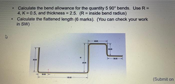 Solved - Calculate the bend allowance for the quantity 590∘ | Chegg.com