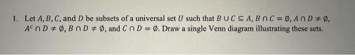 Solved 1. Let A,B,C, and D be subsets of a universal set U | Chegg.com