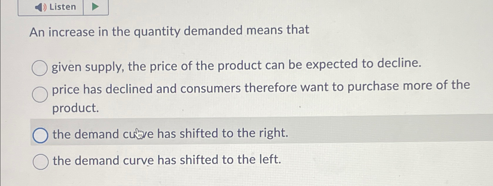 Solved ListenAn increase in the quantity demanded means | Chegg.com