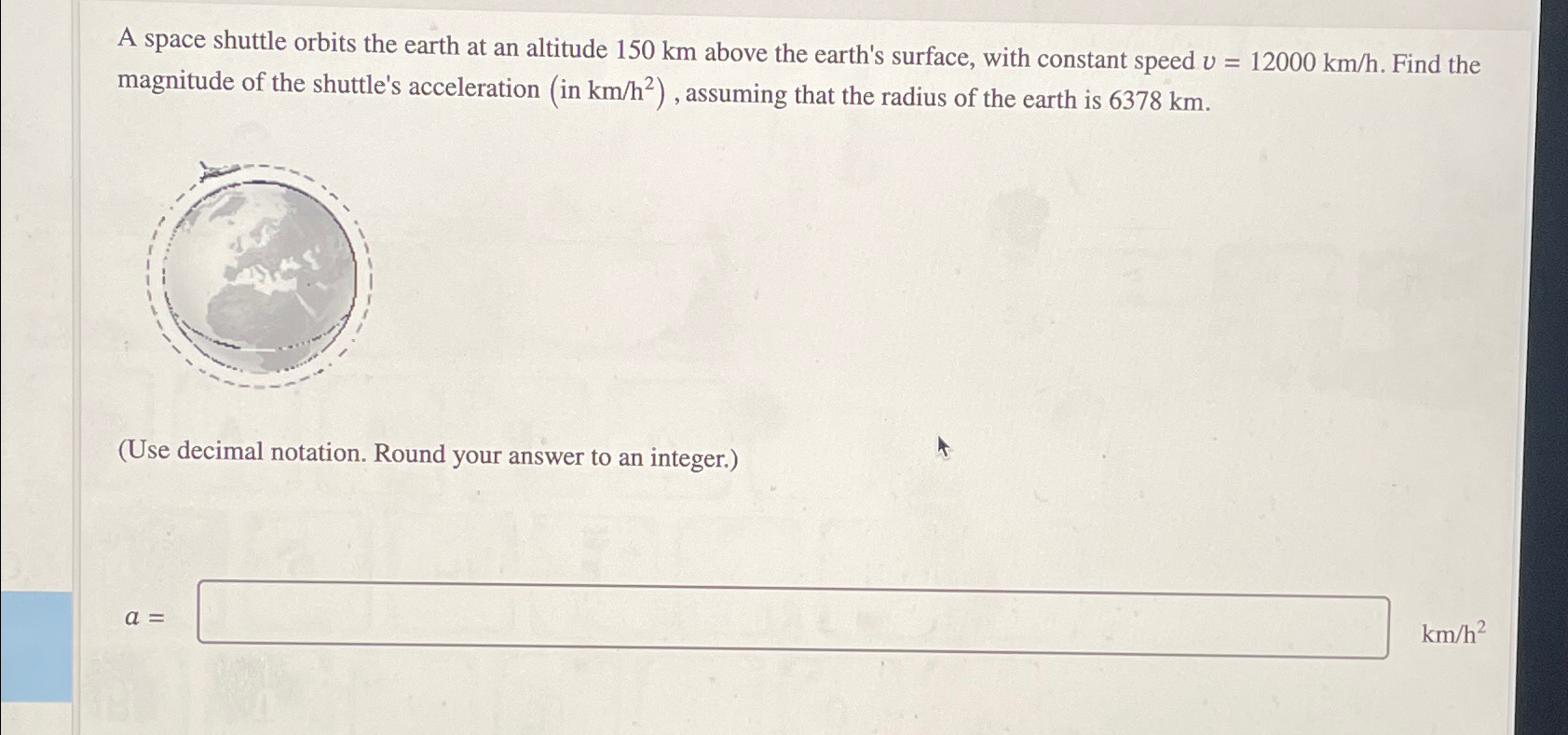 Solved A space shuttle orbits the earth at an altitude 150km | Chegg.com