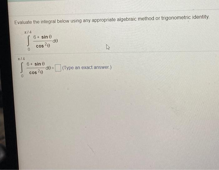 Solved Evaluate the integral below using any appropriate | Chegg.com