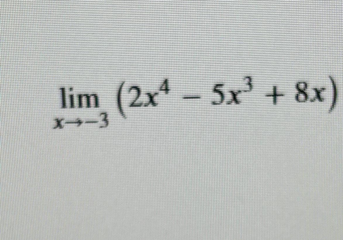 Solved Limx 3 2x4 5x3 8x Chegg