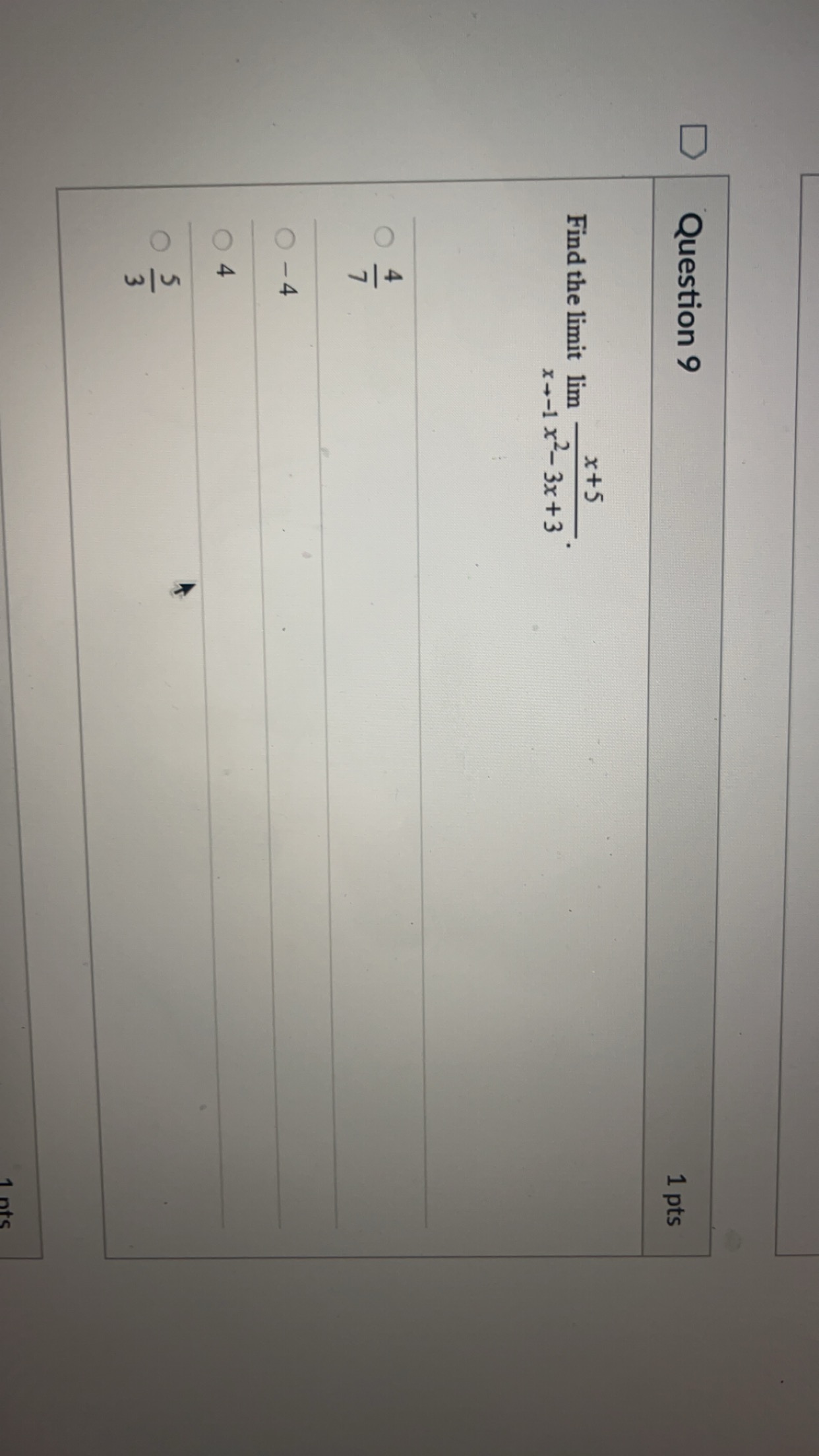 Solved Question 9Find the limit limx→-1x+5x2-3x+3. | Chegg.com