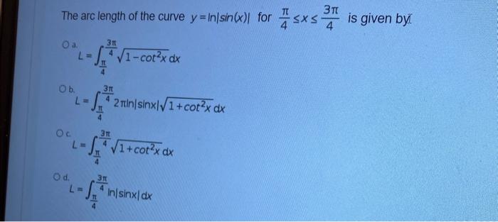 Solved The arc length of the curve y=ln∣sin(x)∣ for 4π≤x≤43π | Chegg.com