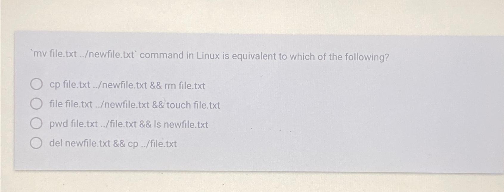 Solved 'mv file.txt ../newfile.txt' ﻿command in Linux is | Chegg.com