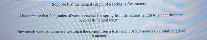 Solved Suppose that the natural length of a spring is five | Chegg.com