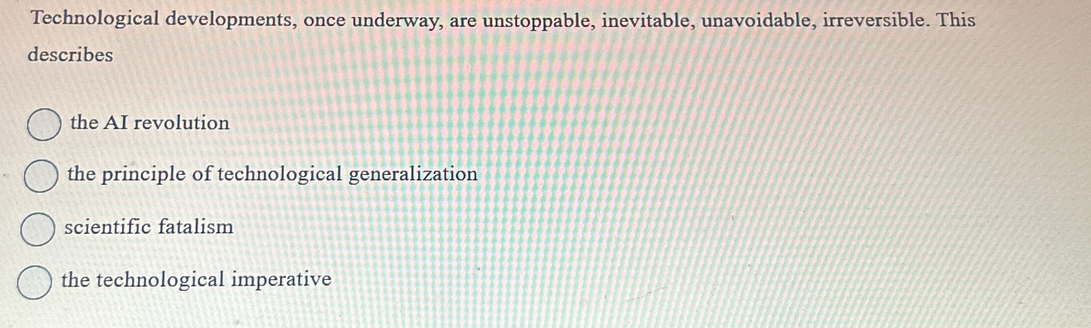 Solved Technological developments, once underway, are | Chegg.com