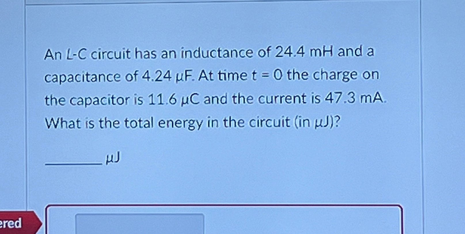 Solved An L-C circuit has an inductance of 24.4mH ﻿and a | Chegg.com