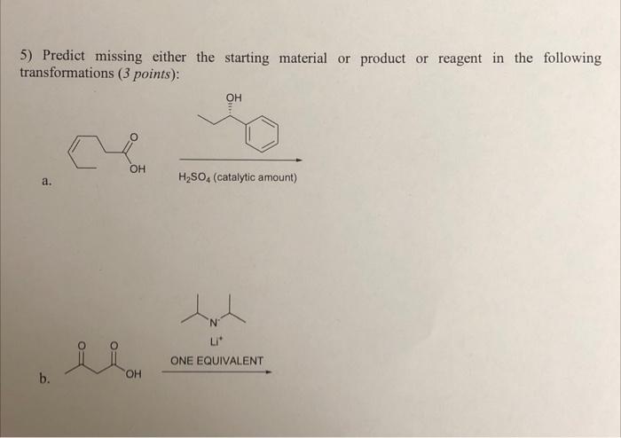 Solved 5) Predict missing either the starting material or | Chegg.com