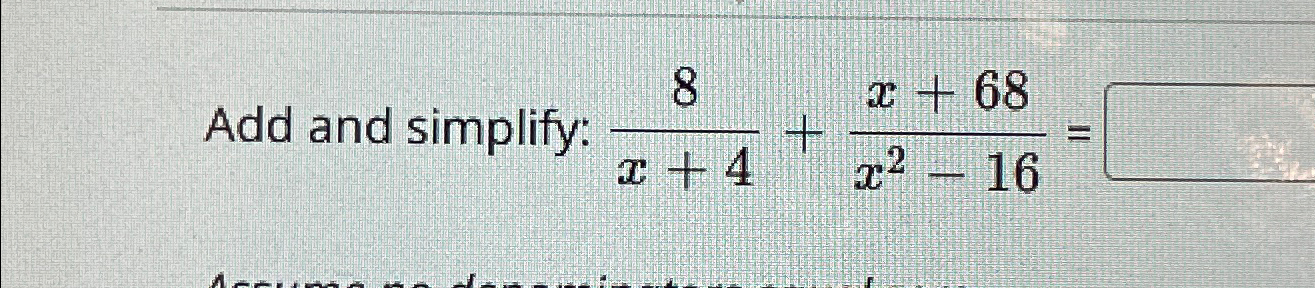 Solved Add and simplify: 8x+4+x+68x2-16= | Chegg.com