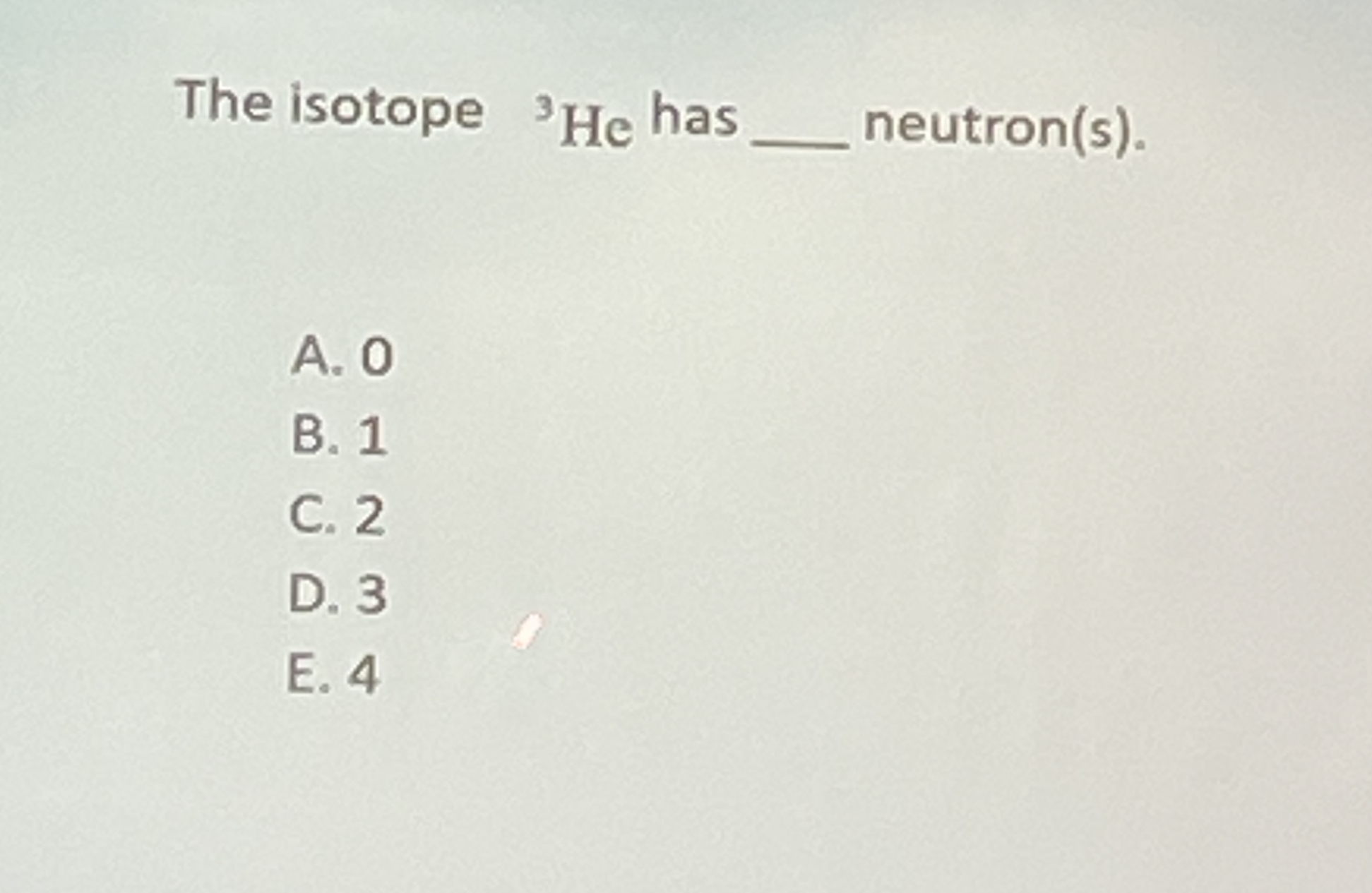 Solved The isotope ?3He ﻿has neutron(s).A. 0B. 1C. 2D. 3E. 4 | Chegg.com