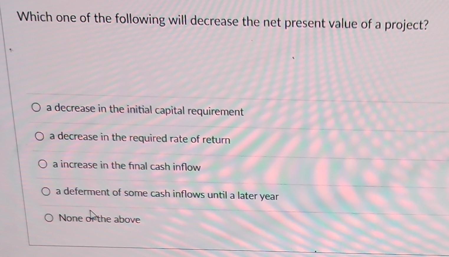 Solved Which One Of The Following Will Decrease The Net Chegg