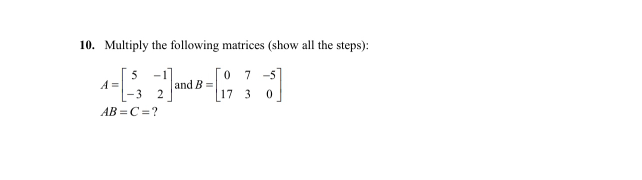 Solved Multiply the following matrices (show all the | Chegg.com