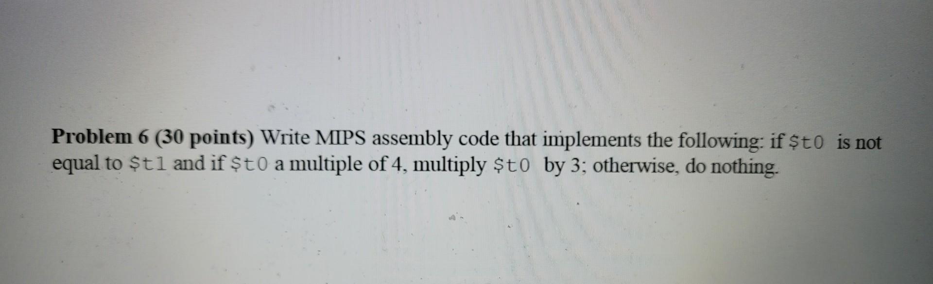 Solved Problem 6 30 Points Write Mips Assembly Code That 8957