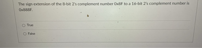 Solved The sign extension of the 8-bit 2's complement number | Chegg.com