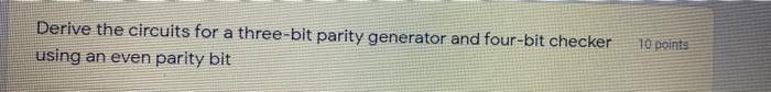 Solved Derive the circuits for a three-bit parity generator | Chegg.com