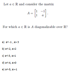 Solved Let ainR and consider the matrixA=[1-11a].For which | Chegg.com