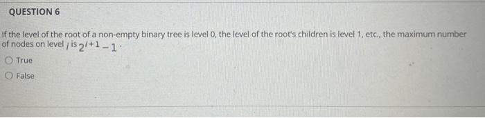 Solved QUESTION 6 If the level of the root of a non-empty | Chegg.com