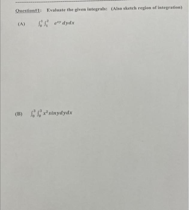 Solved QuestionH1: Evaluate the given integrals: (Also | Chegg.com