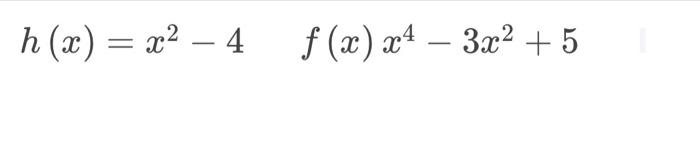Solved the long division algorithm? Find f(x) ÷ h(x)using | Chegg.com