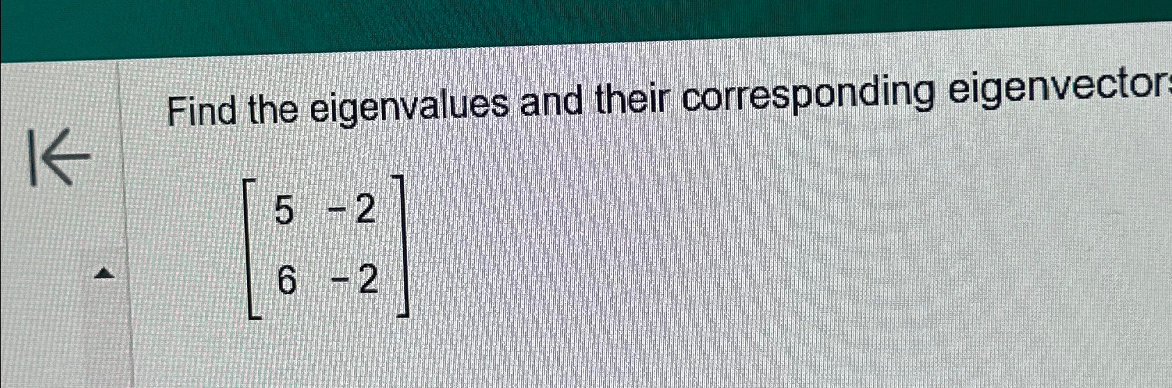 Solved Find the eigenvalues and their corresponding | Chegg.com