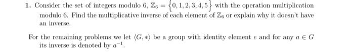 Solved 1. Consider the set of integers modulo 6, 26 = | Chegg.com