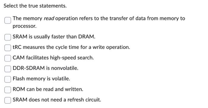 Solved Select the true statements. The memory read operation | Chegg.com