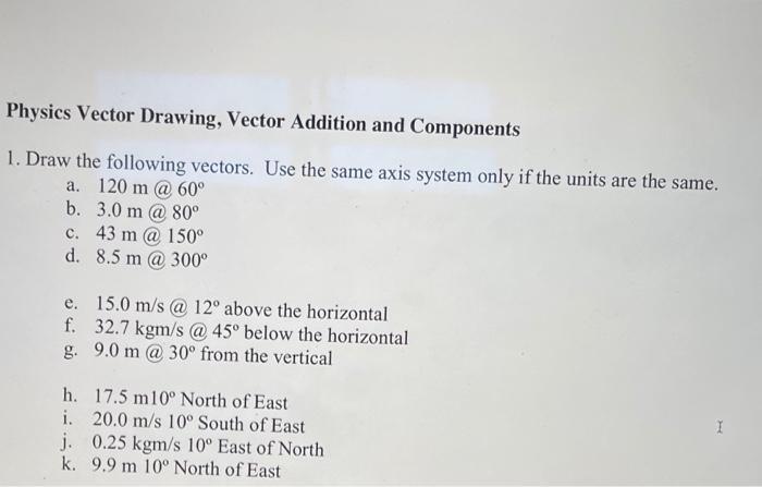 Solved Physics Vector Drawing, Vector Addition and | Chegg.com