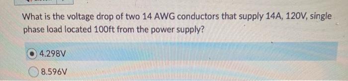 Solved What is the voltage drop of two 14AWG conductors that | Chegg.com