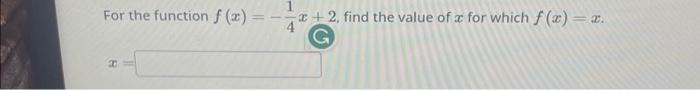 Solved For the function f(x)=−41x+2, find the value of x for | Chegg.com