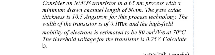 Consider an NMOS transistor in a 65 nm process with a | Chegg.com