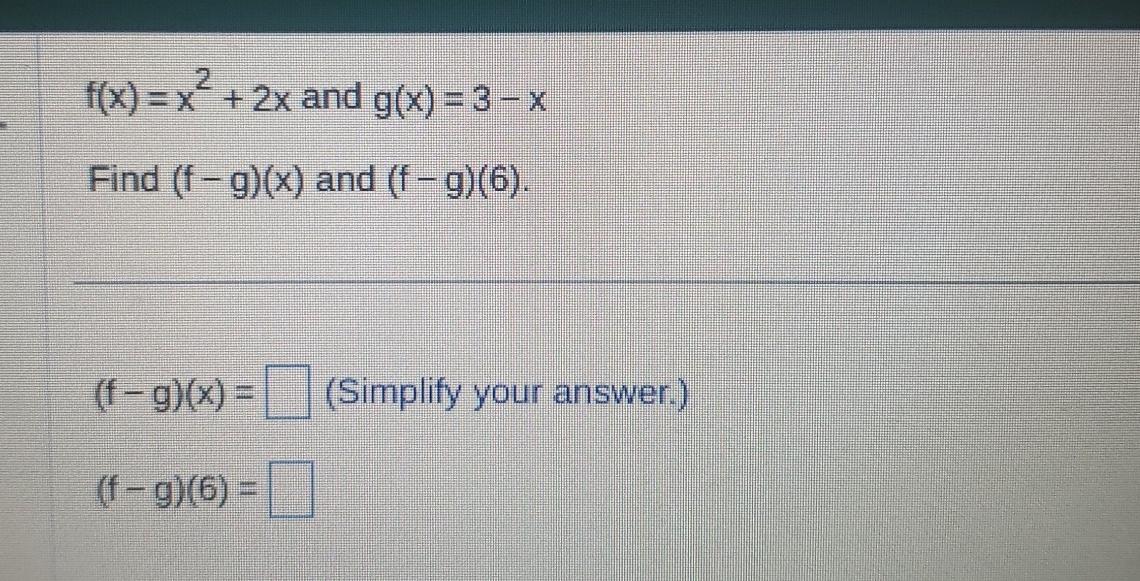 Solved f(x)=x2+2x ﻿and g(x)=3-xFind (f-g)(x) ﻿and | Chegg.com