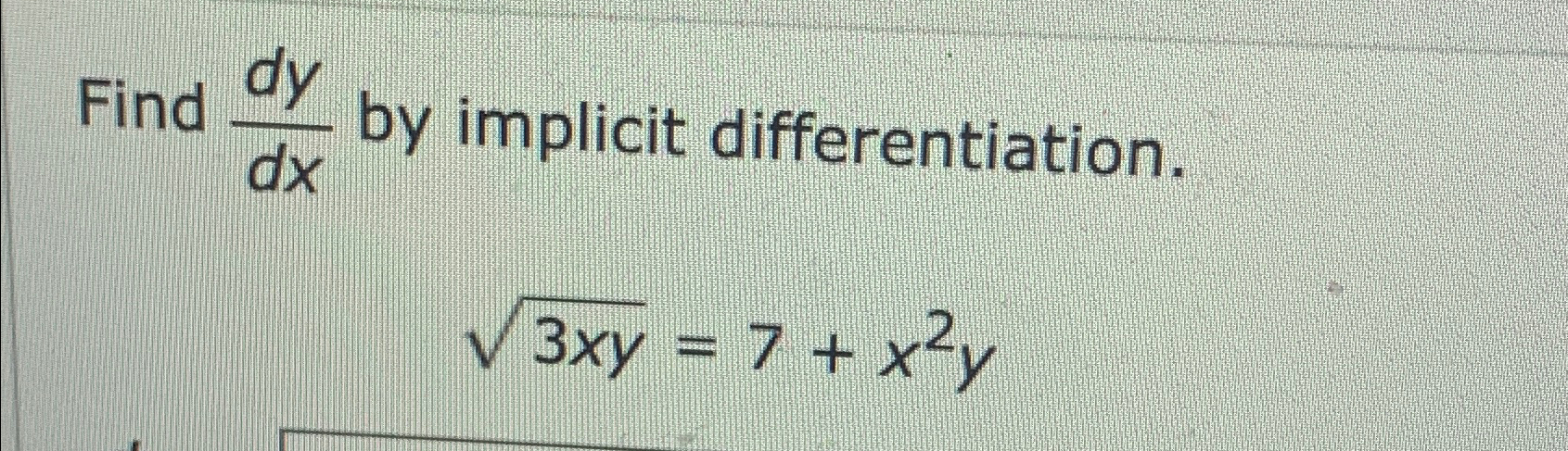 Solved Find dydx ﻿by implicit differentiation.3xy2=7+x2y | Chegg.com