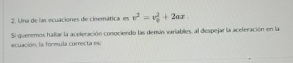 Solved Una de las ecuaciones de cinemática es v2=v02+2ax.Si | Chegg.com