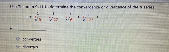 Solved Use Theorem 9.11 to determine the convergence or | Chegg.com