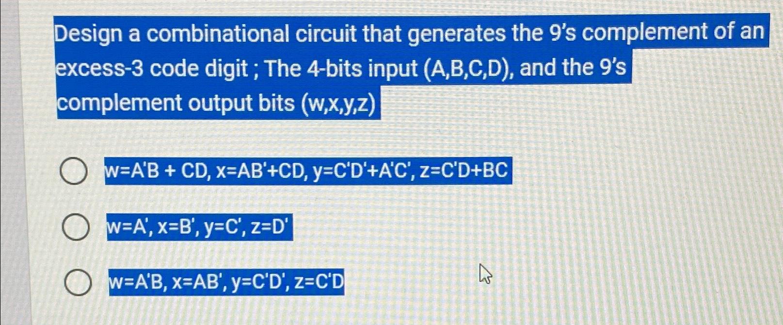 Solved Design a combinational circuit that generates the 9's | Chegg.com