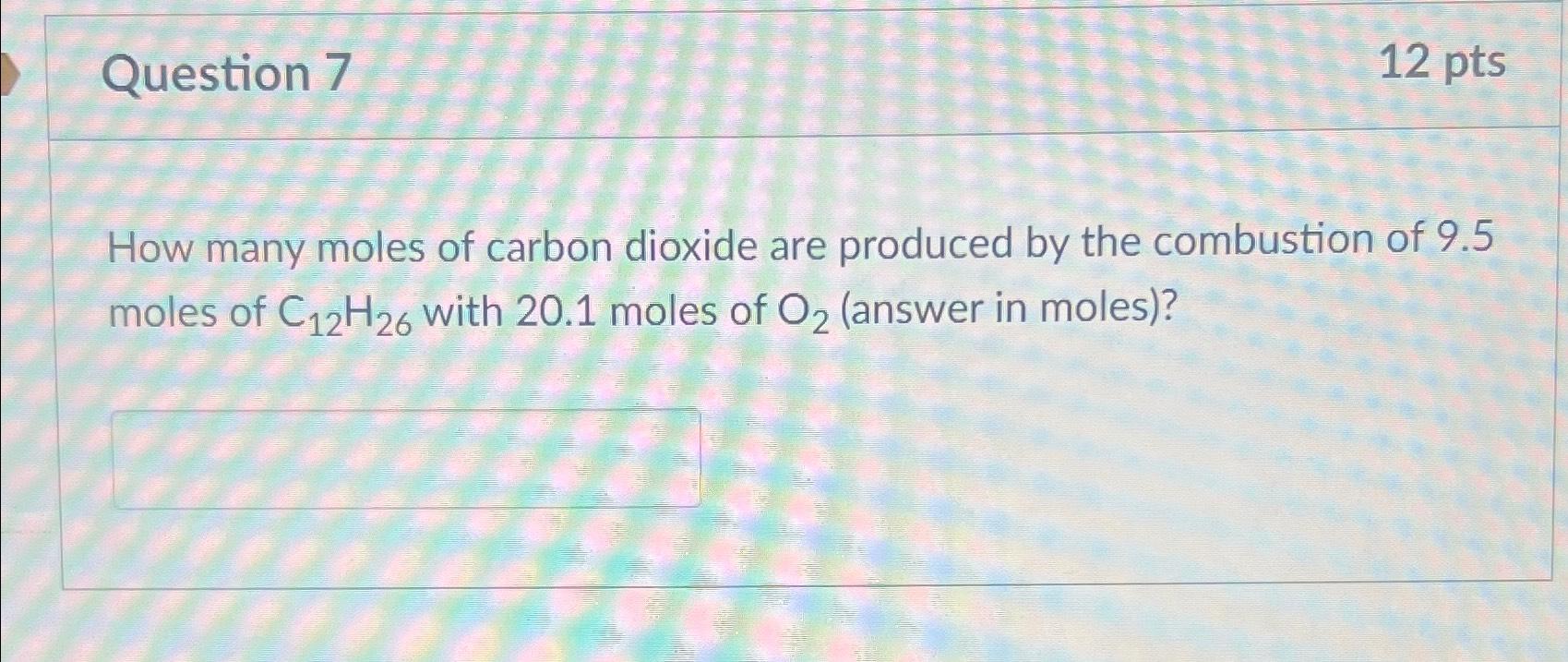 Solved Question 712 ﻿ptsHow many moles of carbon dioxide are | Chegg.com