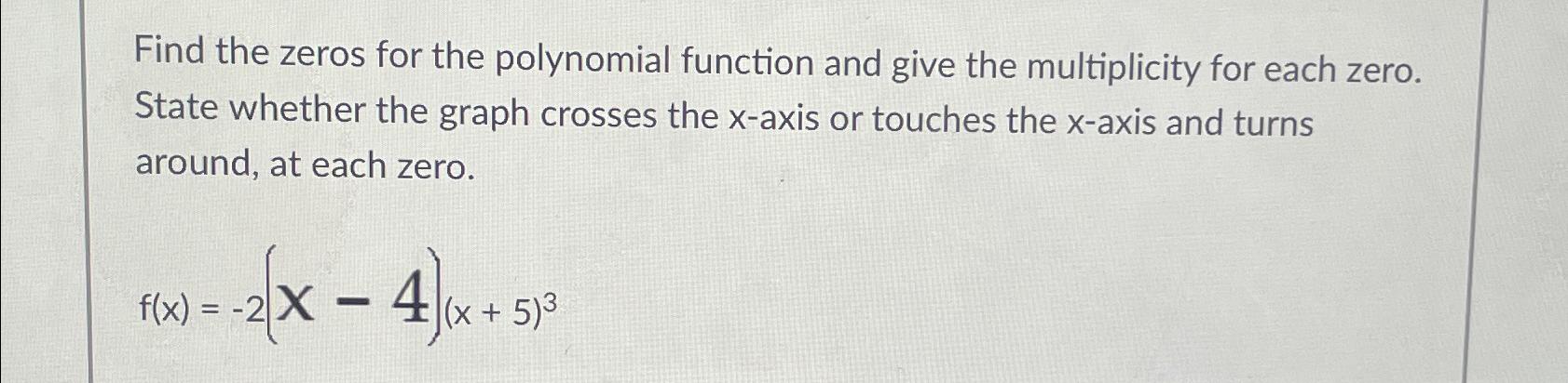 Solved Find the zeros for the polynomial function and give | Chegg.com