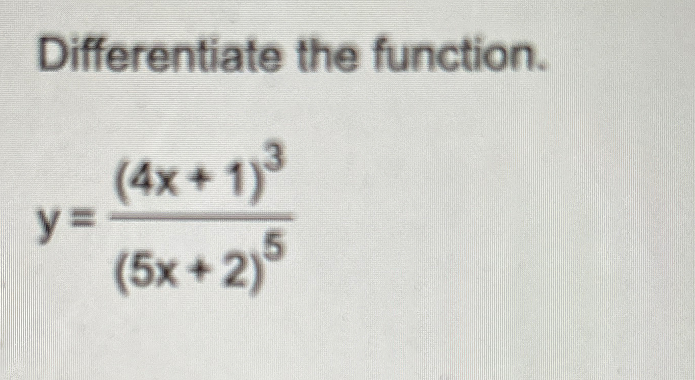 Solved Differentiate the function.y=(4x+1)3(5x+2)5 | Chegg.com