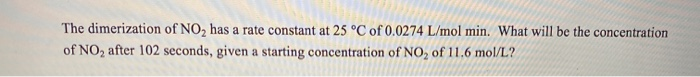 Solved The dimerization of NO2 has a rate constant at 25 °C | Chegg.com