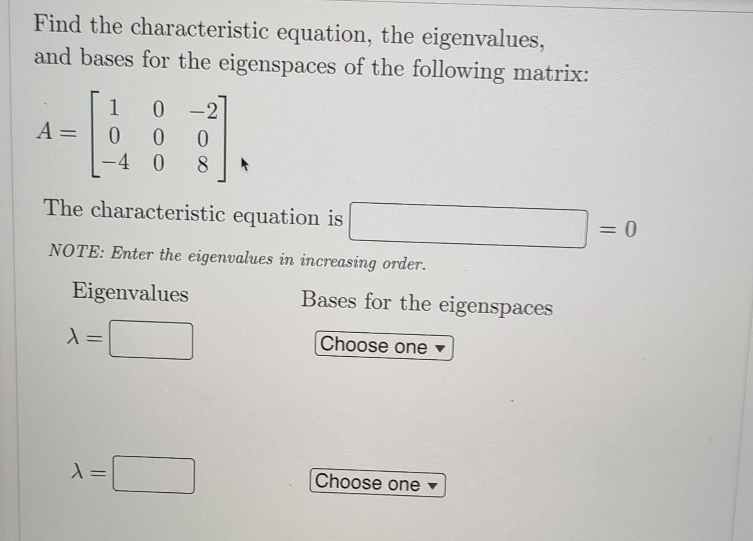 Solved Find the characteristic equation, the eigenvalues, | Chegg.com