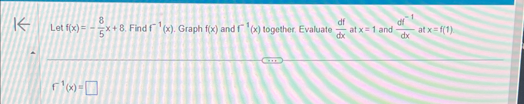Solved 1larr, Let f(x)=-85x+8. ﻿Find f-1(x). ﻿Graph f(x) | Chegg.com