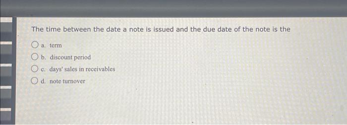 Solved The time between the date a note is issued and the | Chegg.com