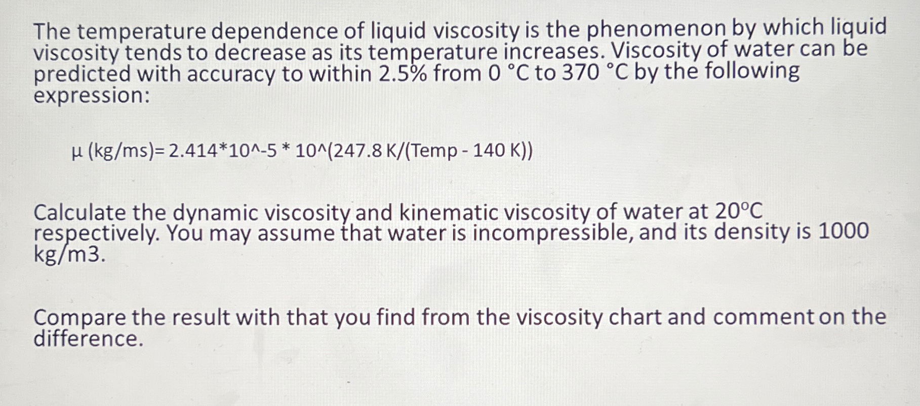 Solved The temperature dependence of liquid viscosity is the | Chegg.com