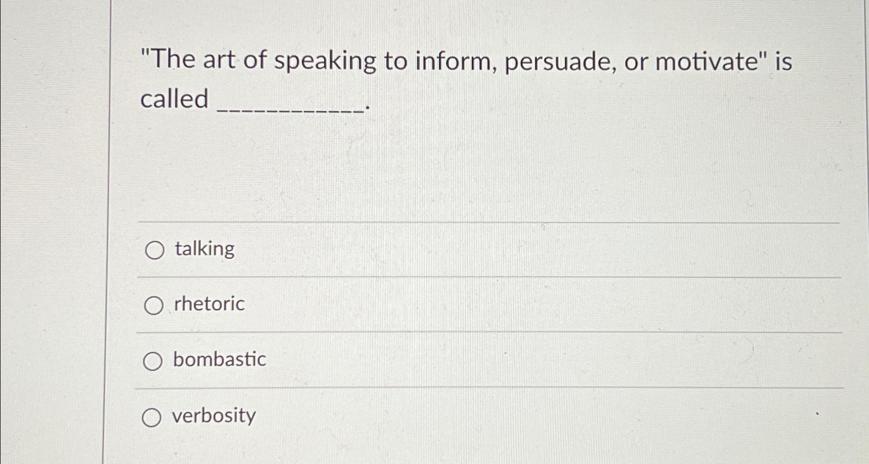 Solved "The art of speaking to inform, persuade, or | Chegg.com