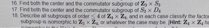 Solved 16. Find both the center and the commutator subgroup | Chegg.com