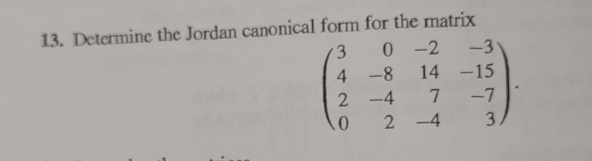 Solved 13. Determine the Jordan canonical form for the | Chegg.com