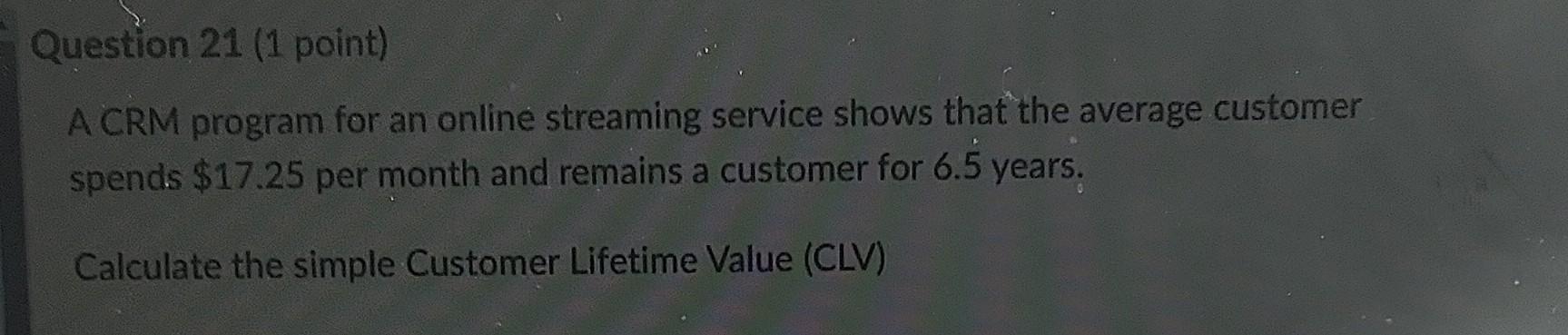 Solved A CRM program for an online streaming service shows | Chegg.com