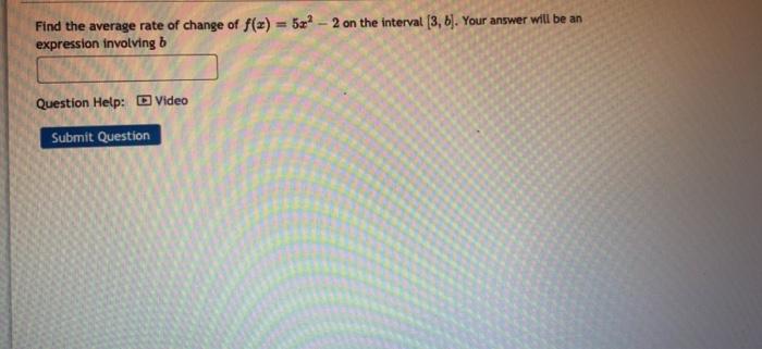 Solved Find the average rate of change of f(x) = 5x2 - 2 on | Chegg.com