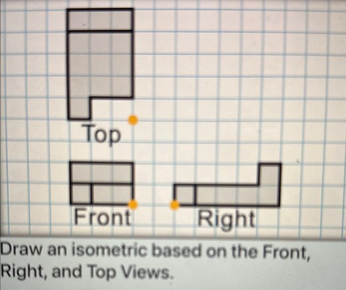Solved Right, and Top Views. | Chegg.com